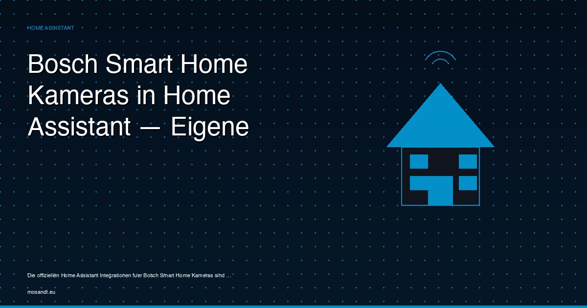Bosch Smart Home Kameras in Home Assistant — Eigen | Mosandl